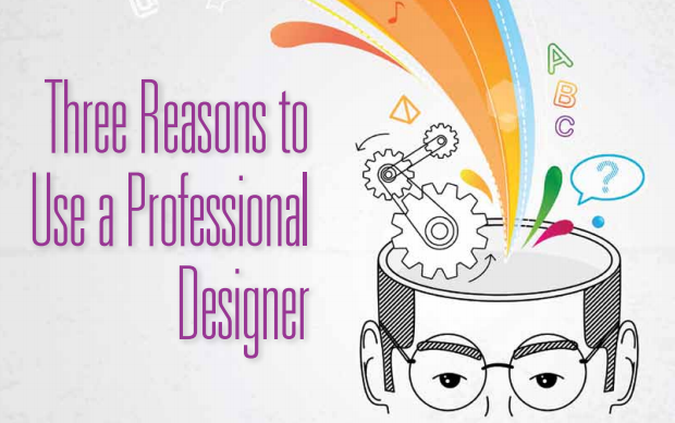 Three Reasons to Use a Professional Designer